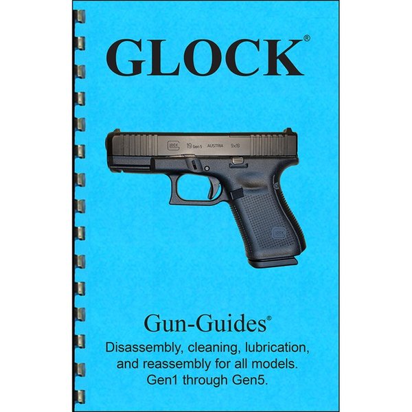 GUN-GUIDES ASSEMBLY AND DISASSEMBLY GUIDE FOR THE GLOCK GEN 1 - 5 ...